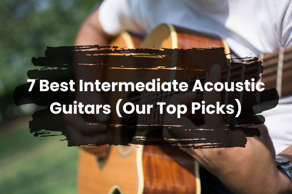 7 Best Intermediate Acoustic Guitars (Our Top Picks) - Zager Guitar Blog