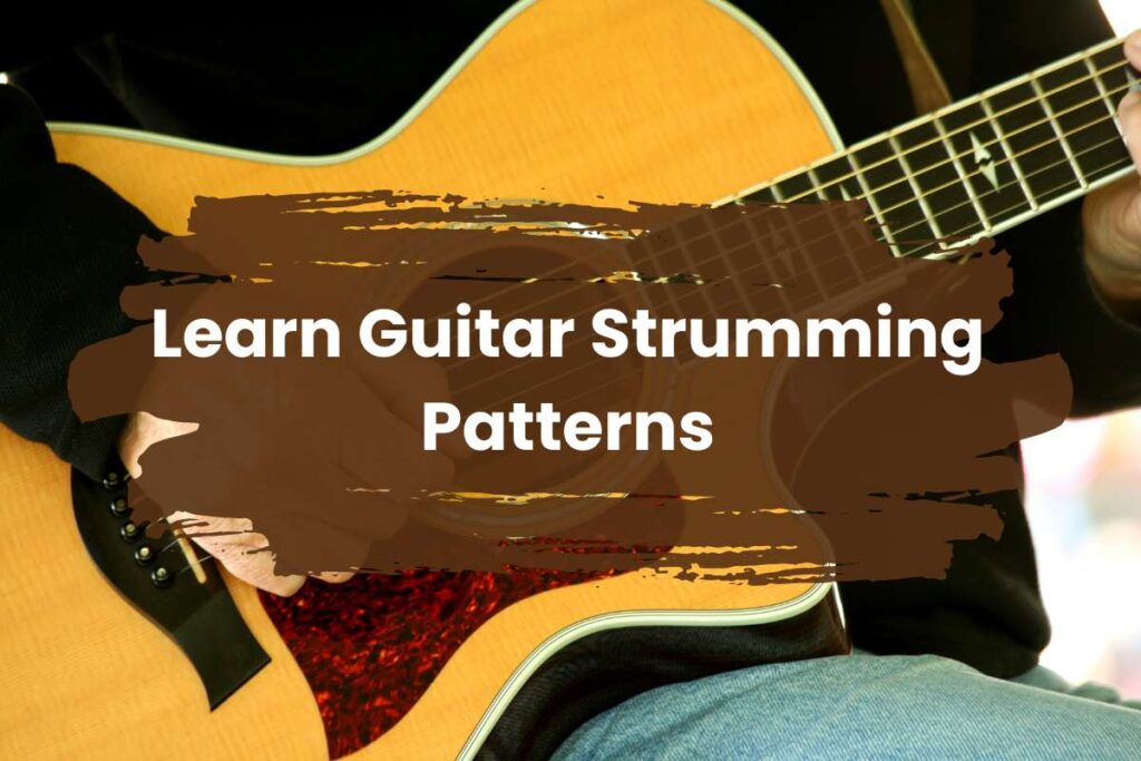 Essential 5 Guitar Strumming Patterns: Learn in 3 Quick Steps
